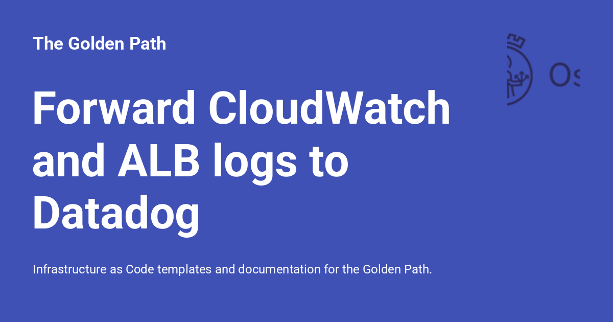 Forward CloudWatch and ALB logs to Datadog - The Golden Path