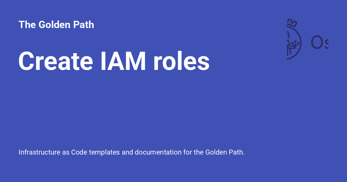 Create IAM roles - The Golden Path